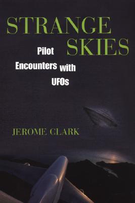 Strange Skies: Pilot Encounters With Ufos by Jerome Clark | Goodreads