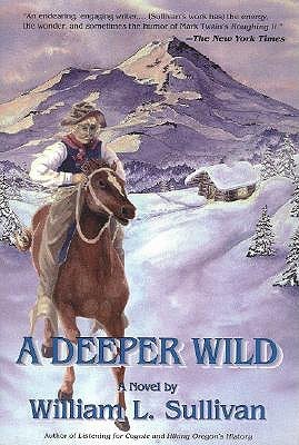 A Deeper Wild by William L. Sullivan | Goodreads