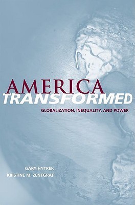 America Transformed: Globalization, Inequality, and Power by Gary ...