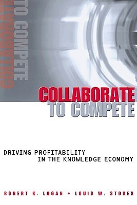 Collaborate to Compete: Driving Profitability in the Knowledge Economy ...