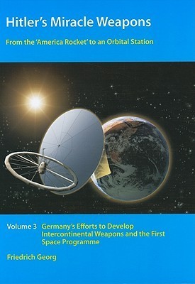 Hitler's Miracle Weapons: From the 'America Rocket' to an Orbital ...