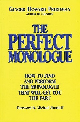 The Perfect Monologue: How to Find and Perform the Monologue That Will ...