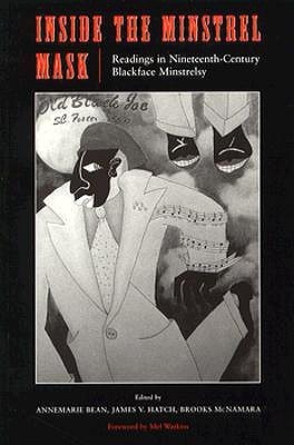 Inside the Minstrel Mask: Readings in Nineteenth-Century Blackface ...
