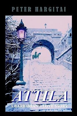 Attila: A Barbarian's Love Story: A Barbarian's Love Story by Peter ...