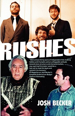 Rushes by Josh Becker | Goodreads