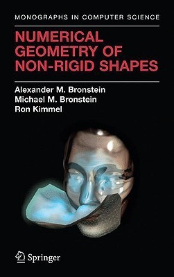 Numerical Geometry of Non-Rigid Shapes by Alexander Bronstein | Goodreads