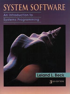 System Software: An Introduction to Systems Programming by Leland L ...