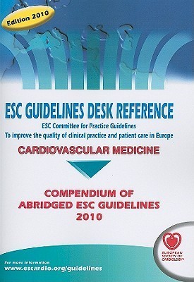 ESC Guidelines Desk Reference 2010: Compendium of Abridged ESC ...
