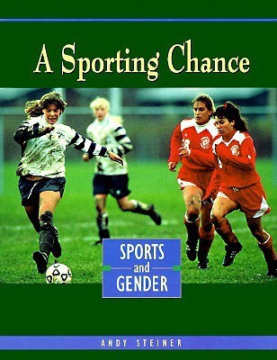 A Sporting Chance: Sports and Gender (Sports Issues) by Andy Steiner ...