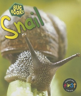 Snail (Heinemann First Library: Bug Books) by Karen Hartley | Goodreads