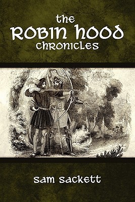 The Robin Hood Chronicles by Sam Sackett | Goodreads