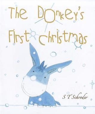The Donkey's First Christmas by Susanne T. Schroder | Goodreads
