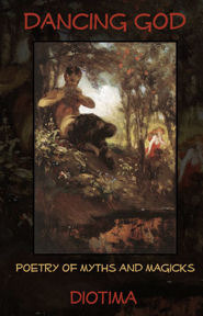 Dancing God: Poetry Of Myths And Magicks by Diotima | Goodreads