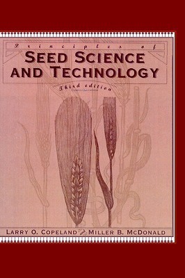 Principles of Seed Science and Technology by Lawrence O. Copeland ...