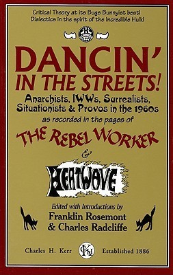 Dancin' in the Streets! Anarchists, IWWs, Surrealists, Situationists ...