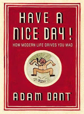 Adam Dant: Have a Nice Day by Adam Dant | Goodreads