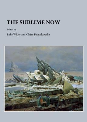 The Sublime Now by Luke White | Goodreads