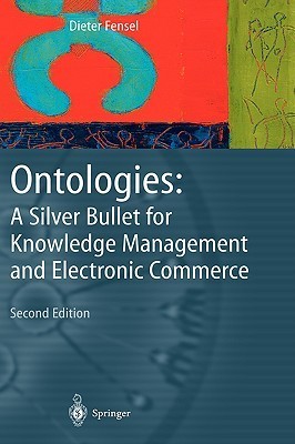 Ontologies: A Silver Bullet for Knowledge Management and Electronic ...
