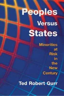 Peoples Versus States: Minorities at Risk in the New Century by Ted ...