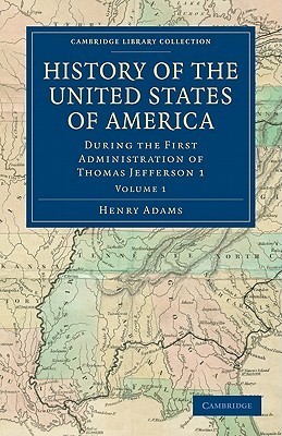 History of the United States of America (1801–1817): Volume 1: During ...