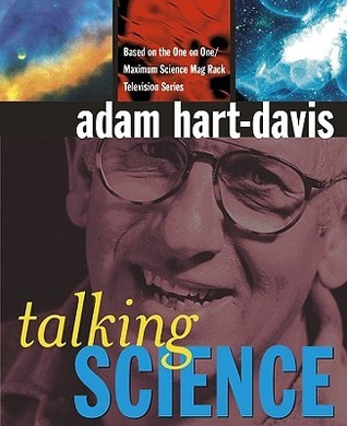 Talking Science by Adam Hart-Davis | Goodreads