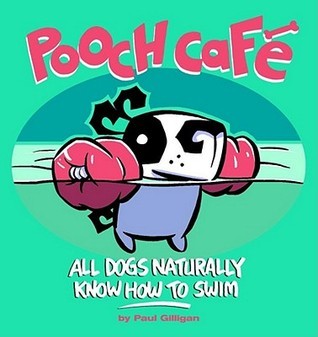 Pooch Café: All Dogs Naturally Know How to Swim by Paul Gilligan ...