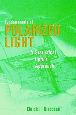 Fundamentals of Polarized Light: A Statistical Optics Approach by ...