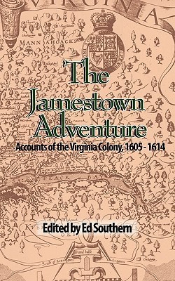 The Jamestown Adventure: Accounts of the Virginia Colony, 1605-1614 ...