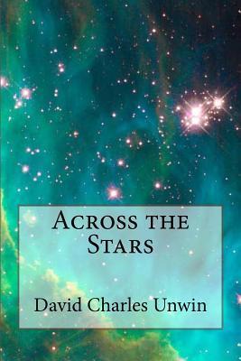 Across the Stars by David Charles Unwin | Goodreads