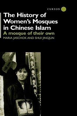 The History of Women's Mosques in Chinese Islam by Maria Jaschok ...