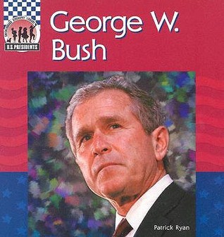 George W. Bush (United States Presidents) by Patrick Ryan | Goodreads