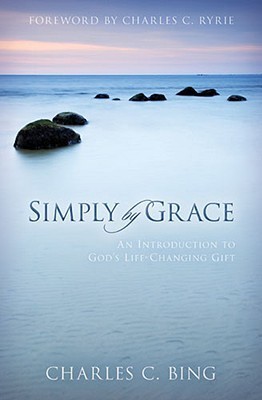 Simply by Grace: An Introduction to God's Life-Changing Gift by Charles ...