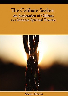 The Celibate Seeker: An Exploration of Celibacy as a Modern Spiritual ...