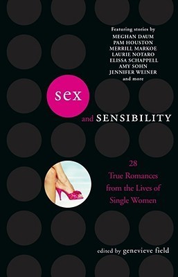 Sex and Sensibility: 28 True Romances from the Lives of Single Women by ...