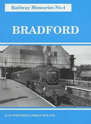 Railway Memories: Bradford by Alan Whitaker | Goodreads