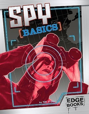 Spy Basics (Edge Books: Spies) by Tim O'Shei | Goodreads