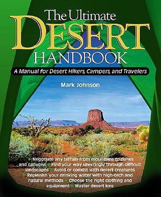 The Ultimate Desert Handbook : A Manual for Desert Hikers, Campers and ...