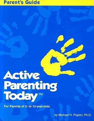 Active Parenting Today by Michael H. Popkin | Goodreads