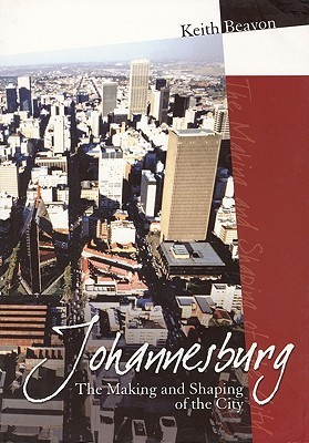 Johannesburg: The making and the shaping of the city by Unisa Press ...