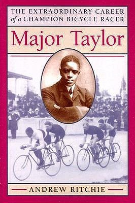 Major Taylor: The Extraordinary Career of a Champion Bicycle Racer by ...