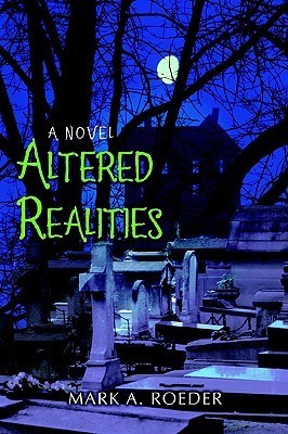 Altered Realities by Mark A. Roeder | Goodreads
