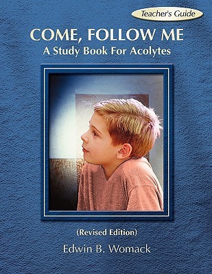 Come, Follow Me: A Study Book for Acolytes by Edwin B. Womack | Goodreads