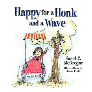 Happy for a Honk and a Wave by Janet C. McGregor | Goodreads