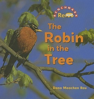 The Robin in the Tree (Benchmark Rebus) by Dana Meachen Rau | Goodreads