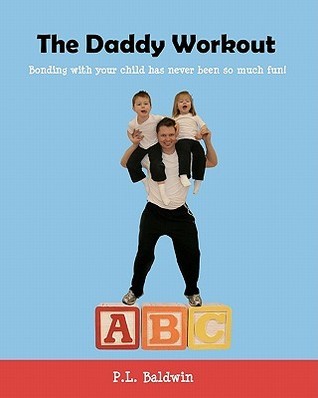 The Daddy Workout by P.L. Baldwin | Goodreads