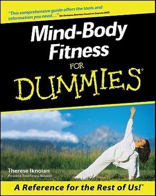 Mind-Body Fitness for Dummies by Therese Iknoian | Goodreads