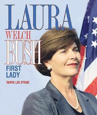 Laura Welch Bush: First Lady (Gateway Biographies) by Tanya Lee Stone ...