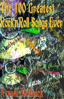 The 100 Greatest Rock'n'Roll Songs Ever by Avram Mednick | Goodreads