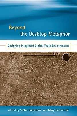 Beyond the Desktop Metaphor: Designing Integrated Digital Work ...