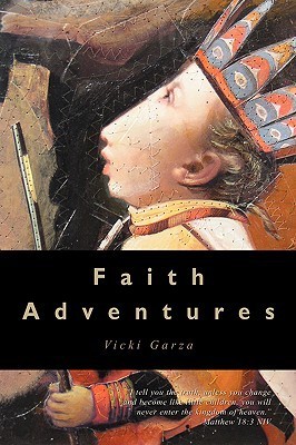 Faith Adventures by Vicki Garza | Goodreads